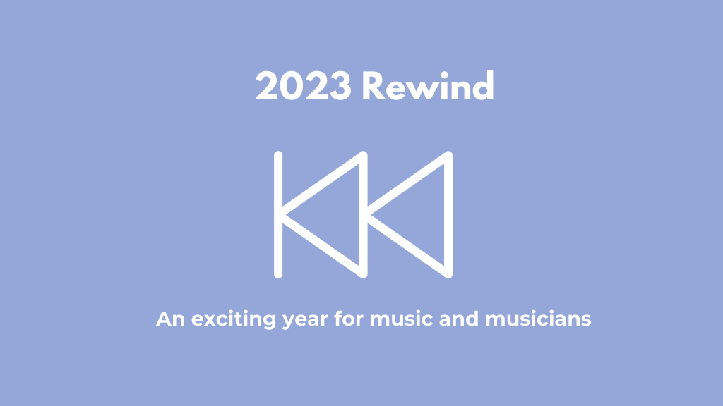 2023 Rewind - An exciting year for music and musicians